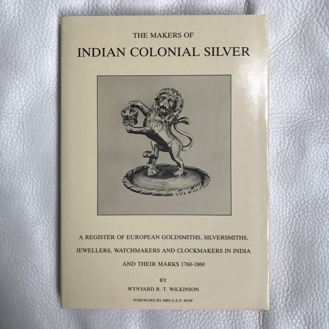 The Makers of Indian Colonial Silver 1760-1860, by Wynyard R. T ...